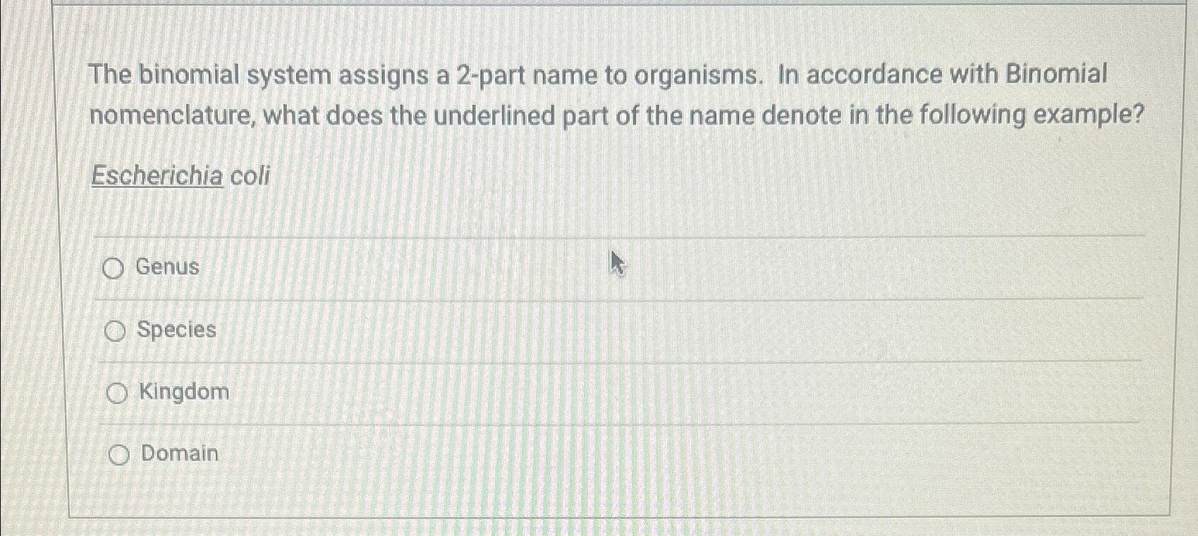 Solved The binomial system assigns a 2-part name to | Chegg.com