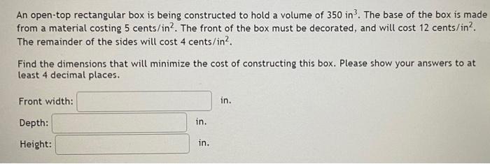 Solved An open-top rectangular box is being constructed to | Chegg.com