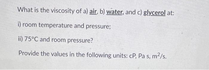 Solved What is the viscosity of a) air, b) water, and c) | Chegg.com