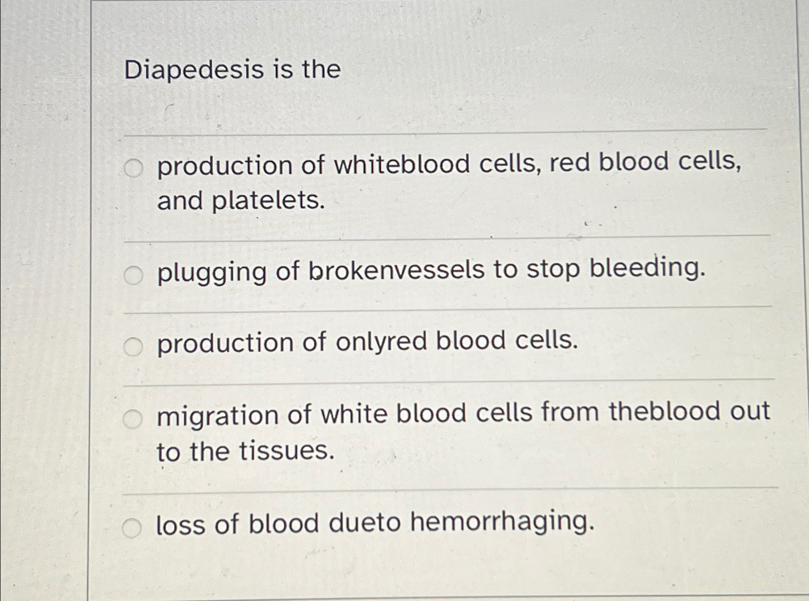 Solved Diapedesis is theproduction of whiteblood cells, red | Chegg.com