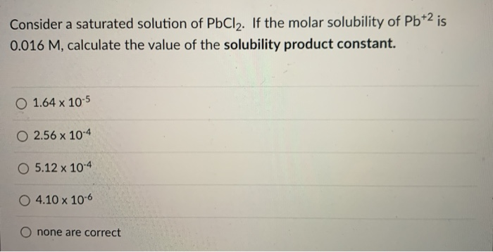 Solved Consider a saturated solution of PbCl2. If the molar | Chegg.com