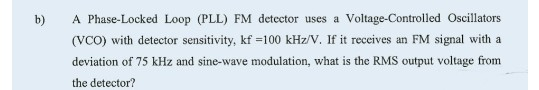 Solved b) A Phase-Locked Loop (PLL) FM detector uses a | Chegg.com