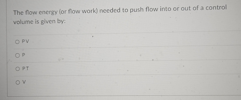 Solved The flow energy (or flow work) ﻿needed to push flow | Chegg.com