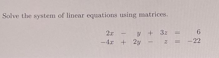 Solved Solve the system of linear equations using matrices. | Chegg.com