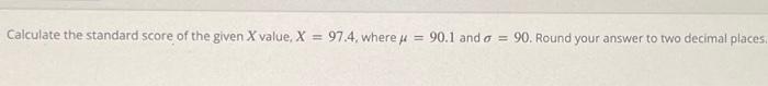 Solved Calculate the standard score of the given X value, | Chegg.com