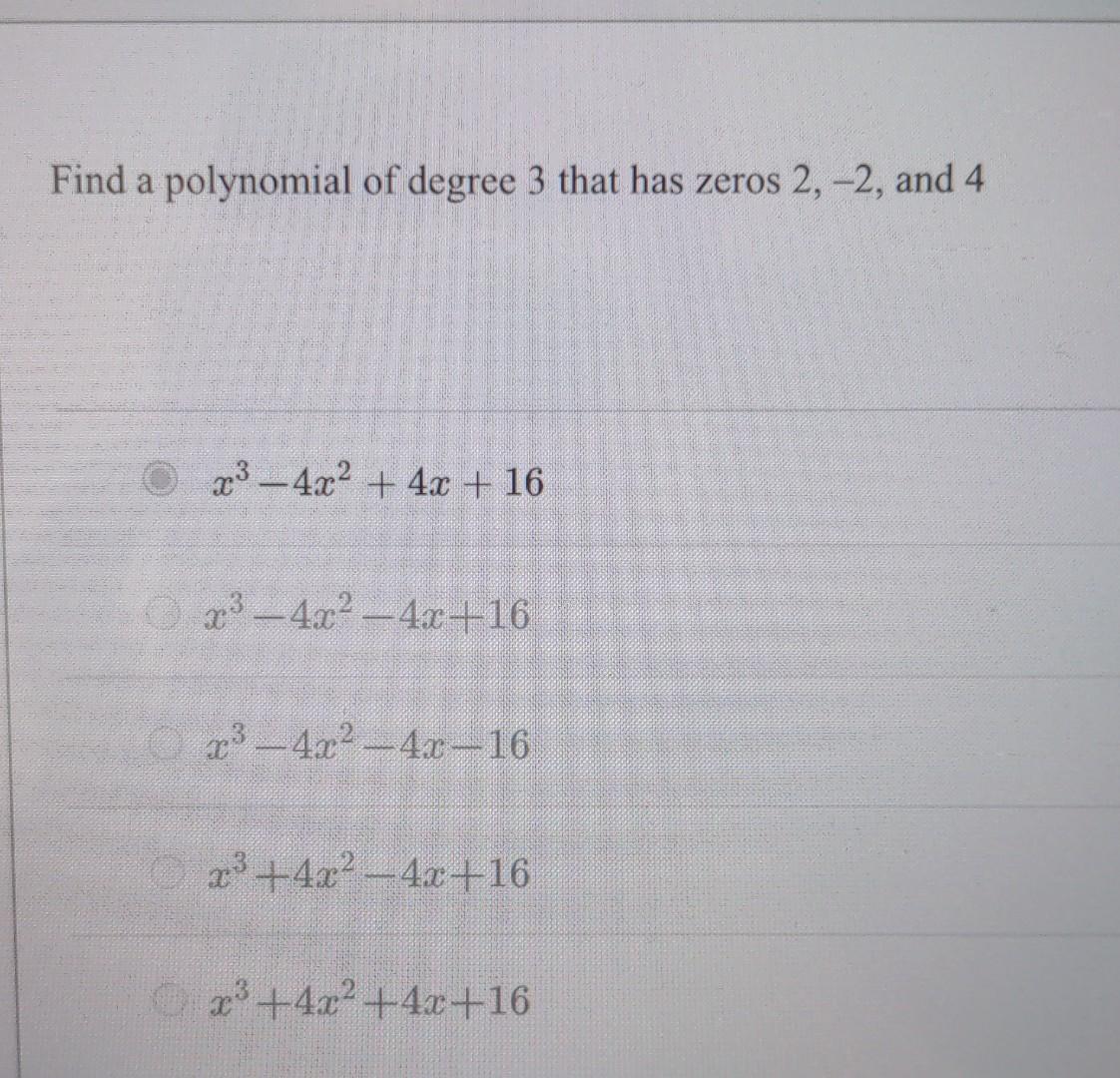 Solved Find a polynomial of degree 3 that has zeros 2,−2, | Chegg.com