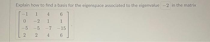 Solved Explain how to find a basis for the eigenspace | Chegg.com