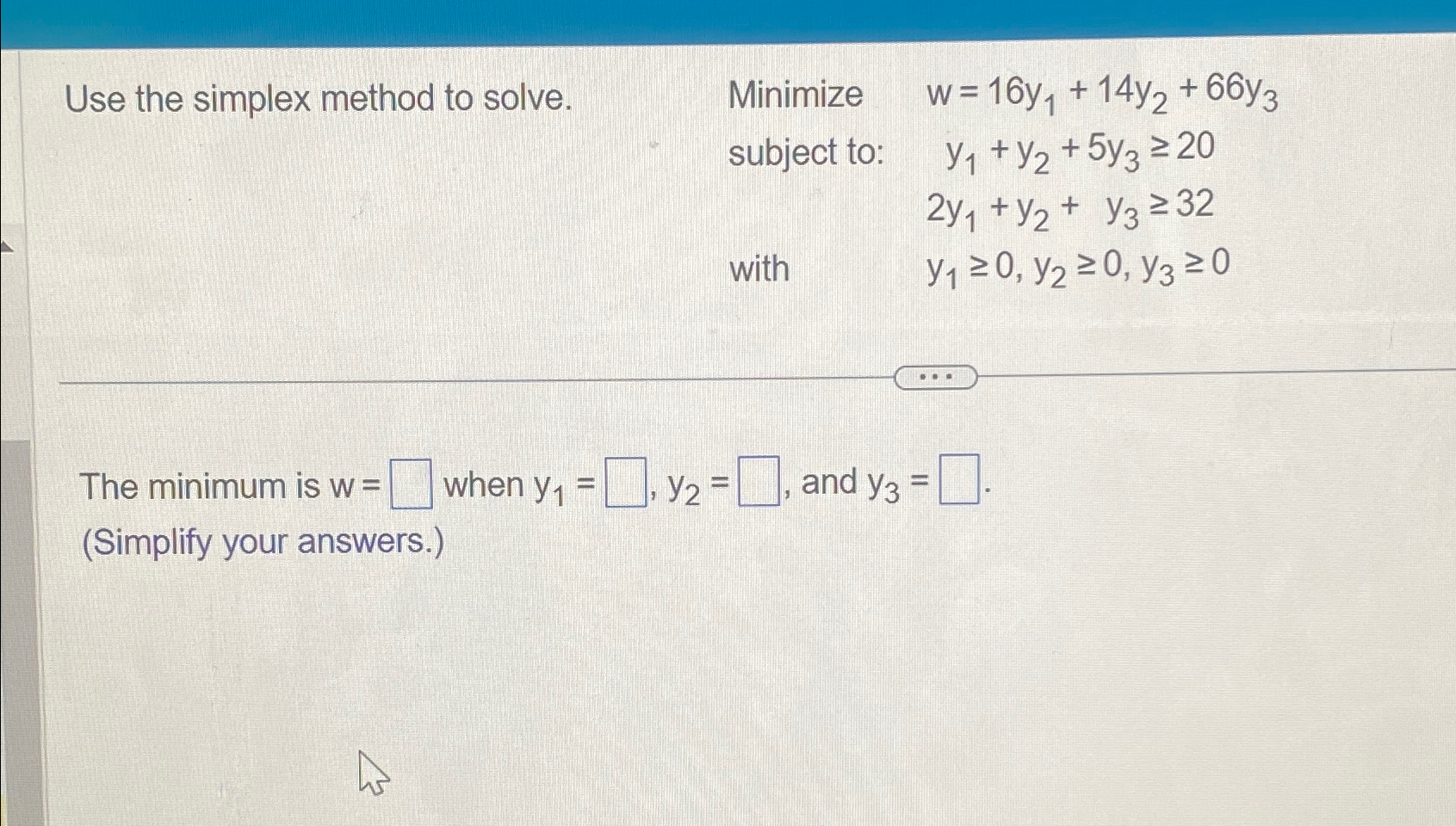 Solved Use the simplex method to solve. ﻿Minimize | Chegg.com