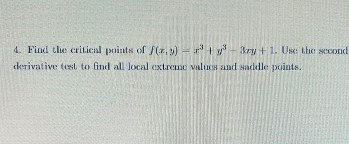 Solved 4. Find the critical points of f(x,y)=x3+y3−3xy+1. | Chegg.com
