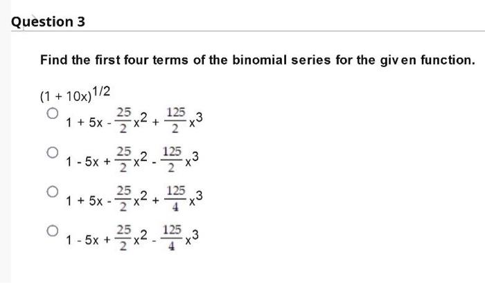 Solved Find the first four terms of the binomial series for | Chegg.com