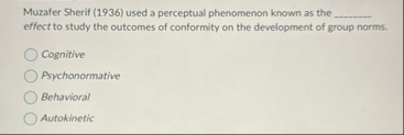 Solved Muzafer Sherif (1936) ﻿used a perceptual phenomenon | Chegg.com