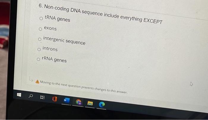 Solved 6 Non Coding Dna Sequence Include Everything Except 2499