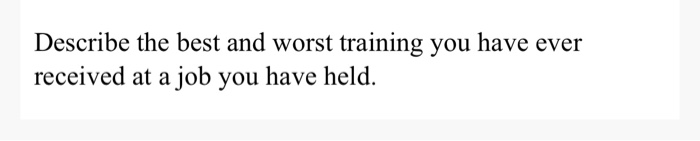 Solved Describe the best and worst training you have ever | Chegg.com