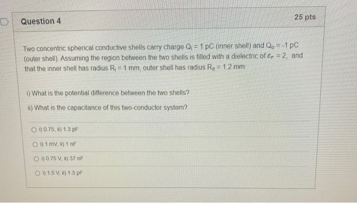 Solved 25 pts Question 4 Two concentric spherical conductive | Chegg.com