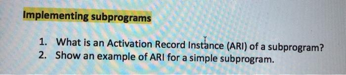 Solved Implementing subprograms 1. What is an Activation | Chegg.com