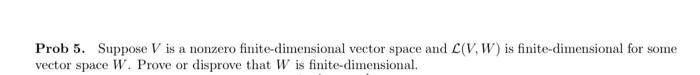 Solved Prob 5. Suppose V is a nonzero finite-dimensional | Chegg.com