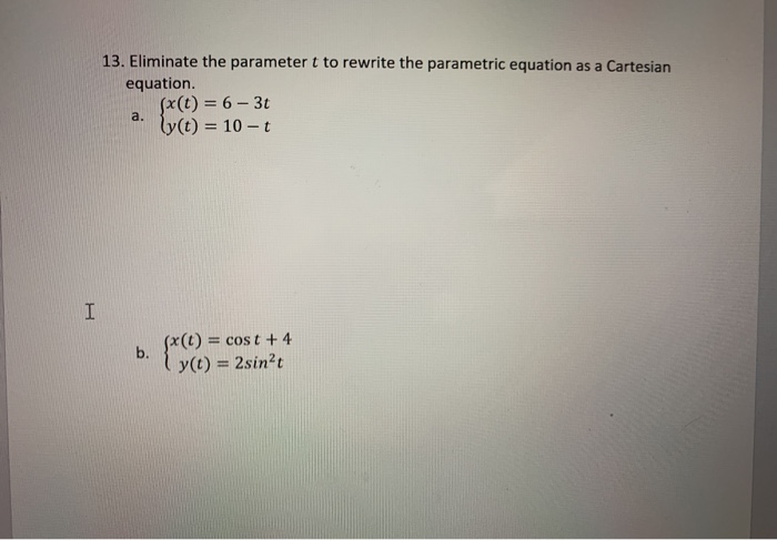 Solved 13. Eliminate the parameter t to rewrite the | Chegg.com