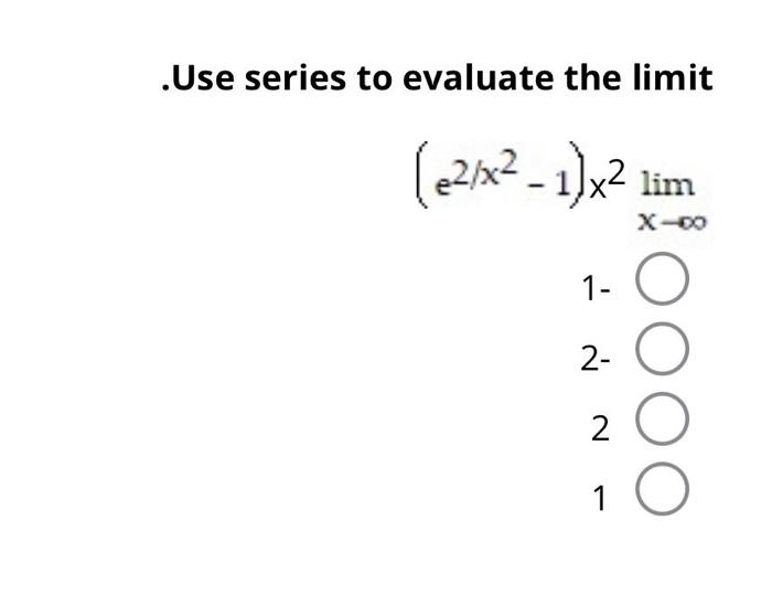 Solved .Use series to evaluate the limit | Chegg.com