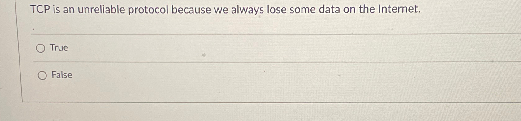 Solved TCP is an unreliable protocol because we always lose | Chegg.com