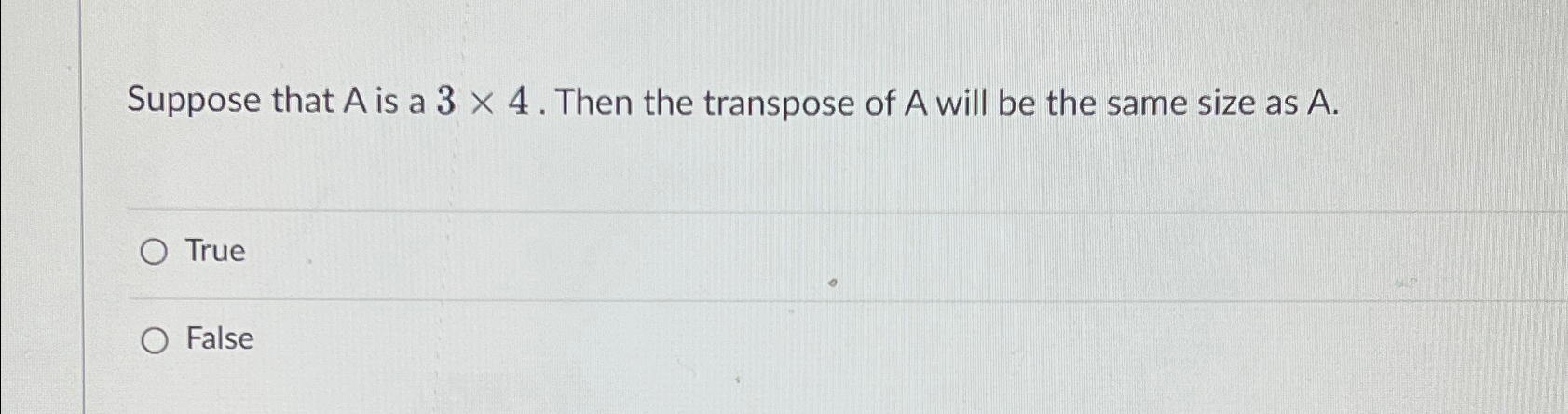 Solved Suppose that A ﻿is a 3×4. ﻿Then the transpose of A | Chegg.com