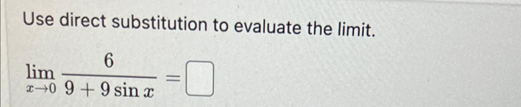 Solved Use direct substitution to evaluate the | Chegg.com