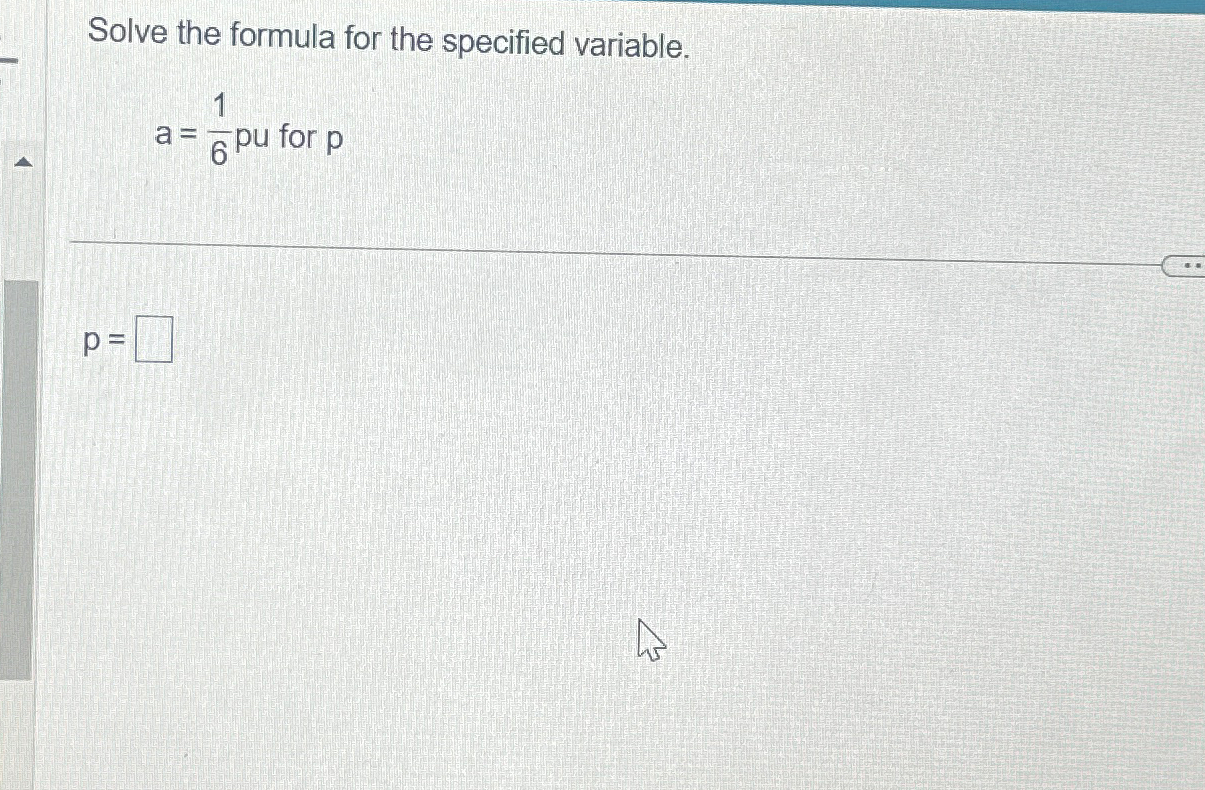 Solved Solve the formula for the specified variable.a=16pu | Chegg.com