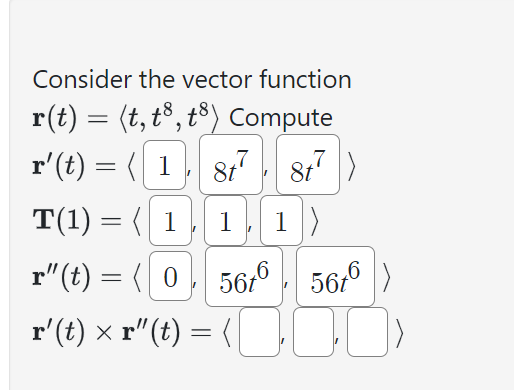 Solved Consider the vector functionr(t)=(:t,t8,t8:) ﻿Compute | Chegg.com