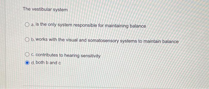 The vestibular system a. is the only system | Chegg.com