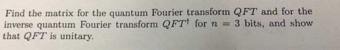 Solved Find the matrix for the quantum Fourier transform QFT | Chegg.com