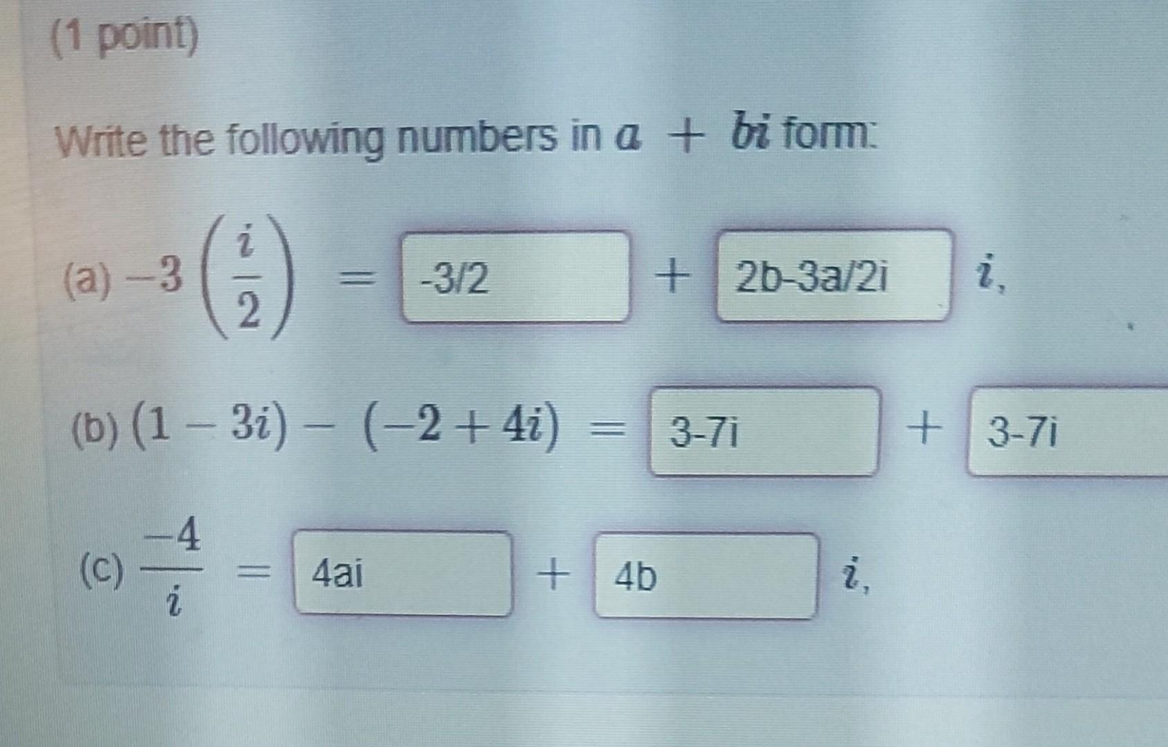 Solved Write the following numbers in a+bi form: (a) −3(2i)= | Chegg.com