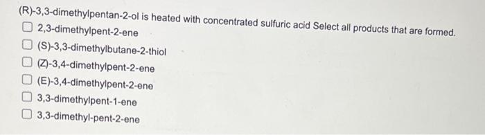 Solved (R)-3,3-dimethylpentan-2-ol is heated with | Chegg.com