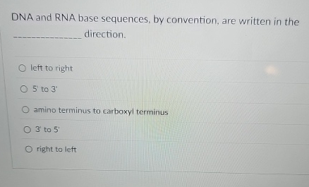 Solved DNA and RNA base sequences, by convention, are | Chegg.com