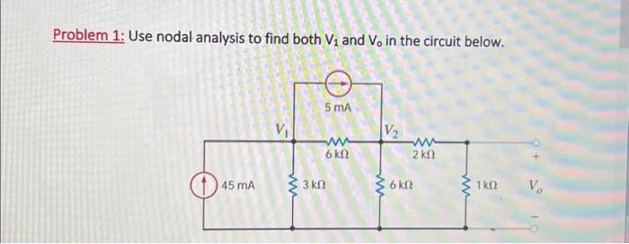 Solved Problem 1: Use nodal analysis to find both V1 and V0 | Chegg.com