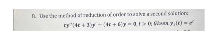 Solved 8. Use the method of reduction of order to solve a | Chegg.com