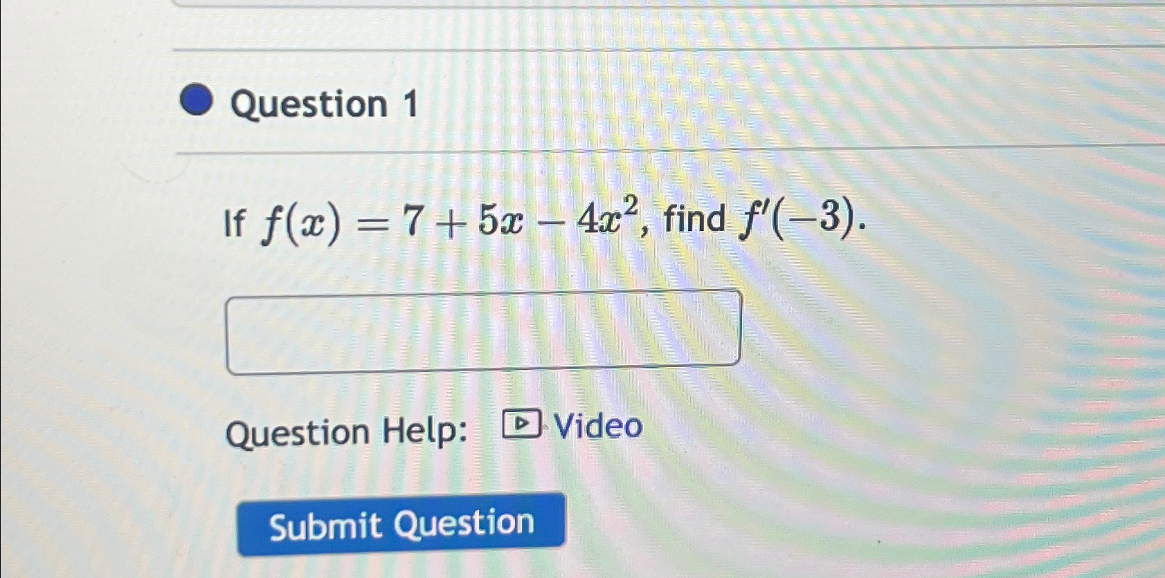 Solved Question 1If f(x)=7+5x-4x2, ﻿find f'(-3).Question | Chegg.com
