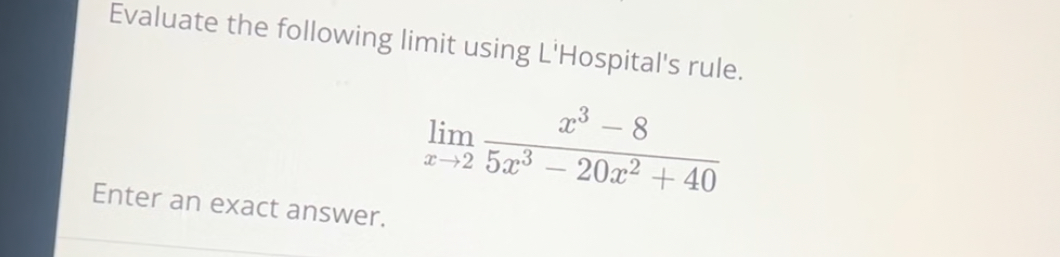 Solved Evaluate the following limit using L'Hospital's | Chegg.com