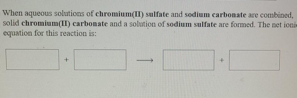 Solved When aqueous solutions of chromium(II) sulfate and | Chegg.com