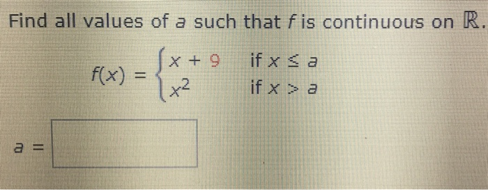 Solved Find all values of a such that fis continuous on R. | Chegg.com