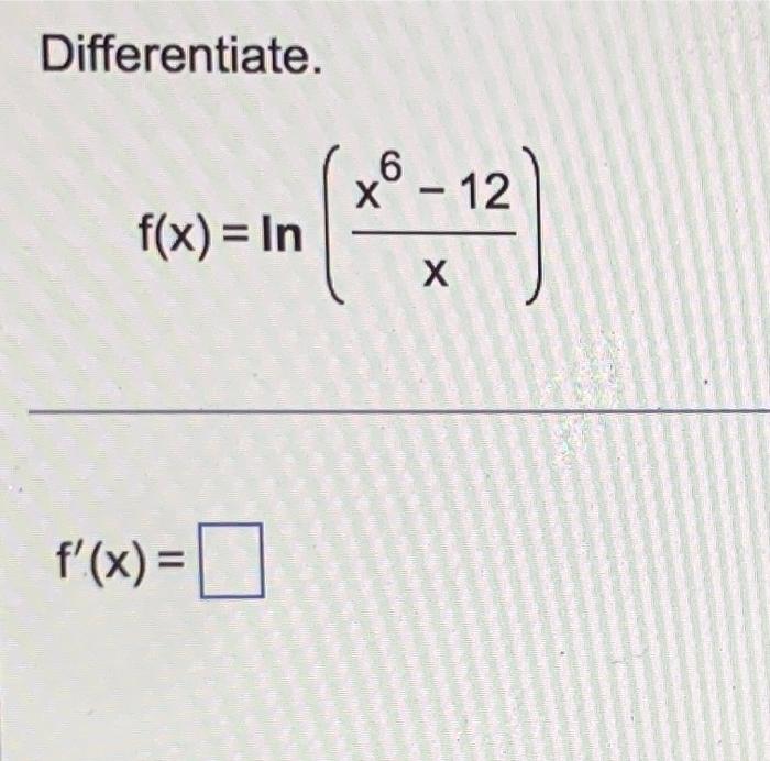 Solved Differentiate. y=ln(6x2−7x+2)Differentiate. | Chegg.com