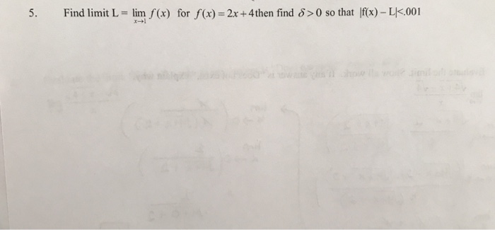 Solved 5. Find limit L = lim f(x) for f(x) = 2x + 4then find | Chegg.com