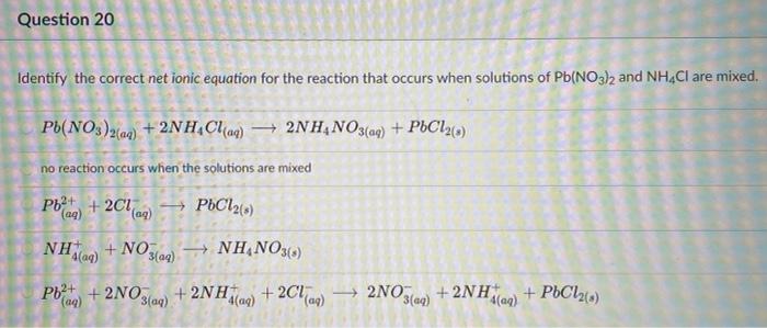 Solved Question 20 Identify the correct net ionic equation | Chegg.com