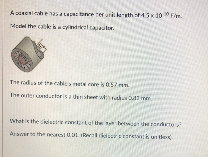 Solved A coaxial cable has a capacitance per unit length of | Chegg.com