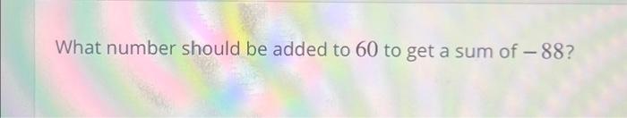 Solved What number should be added to 60 to get a sum of | Chegg.com