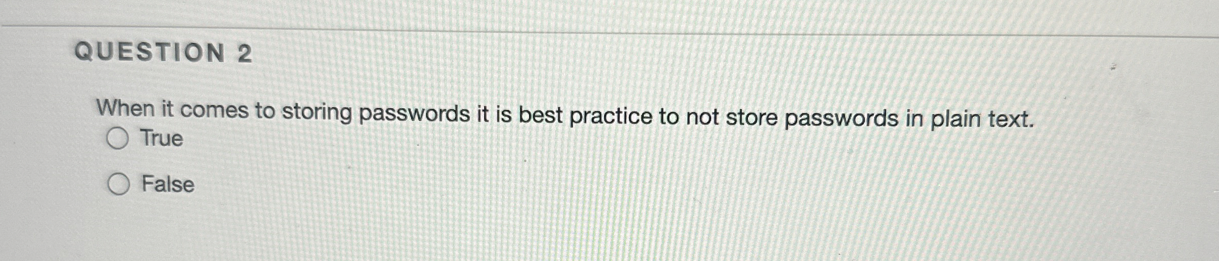 Solved QUESTION 2When it comes to storing passwords it is | Chegg.com