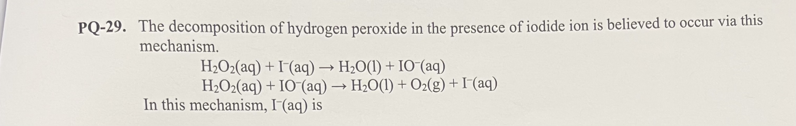Solved PQ-29. ﻿The decomposition of hydrogen peroxide in the | Chegg.com