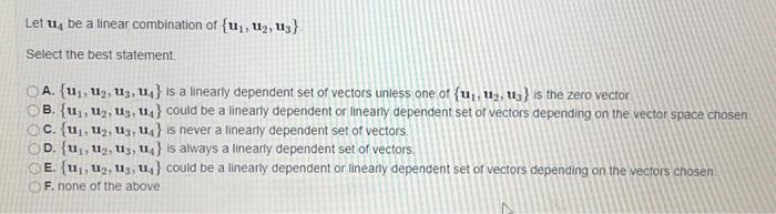 Solved Let u4 be a linear combination of {u1,u2,u3}. Select | Chegg.com