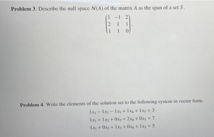 Solved Problem 3. Describe the null space N(A) of the matrix | Chegg.com