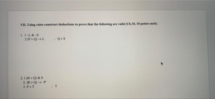 Solved VII. Using rules construct deductions to prove that | Chegg.com