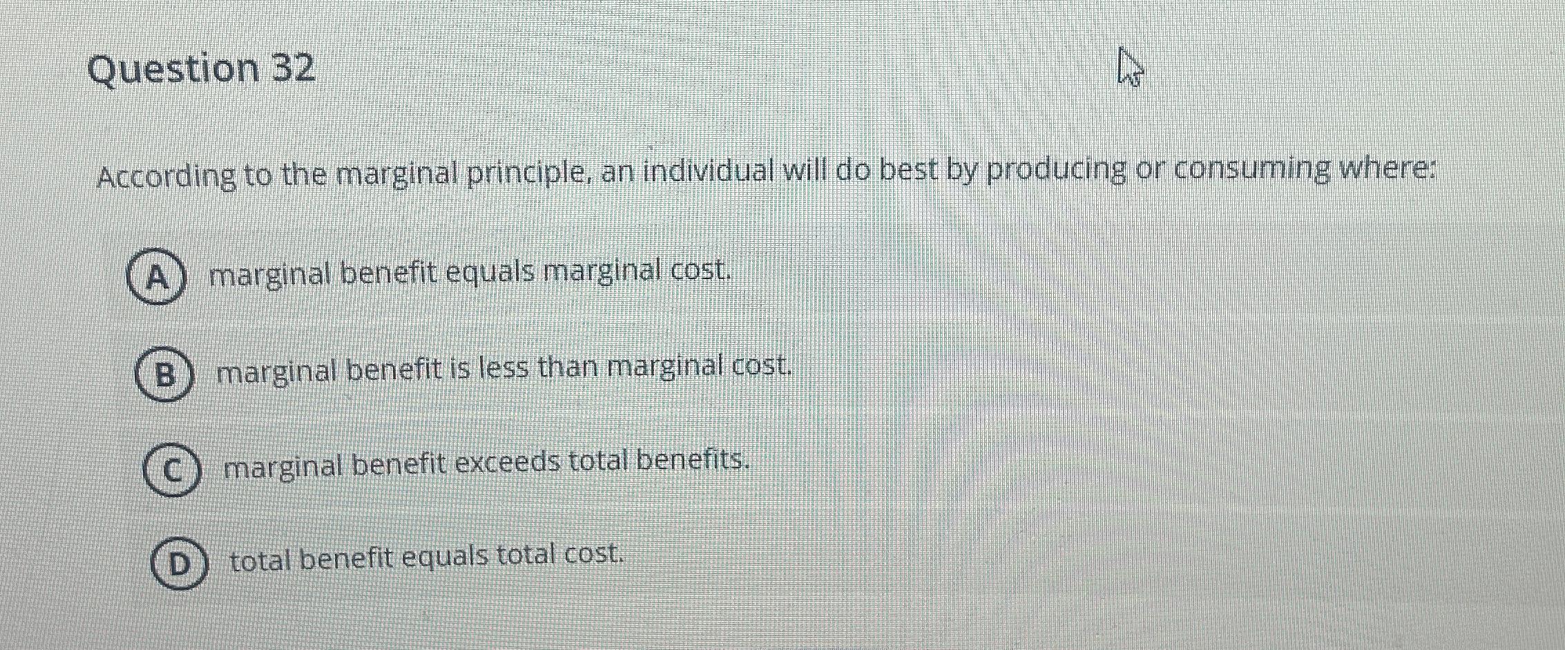 Solved Question 32According to the marginal principle, an | Chegg.com