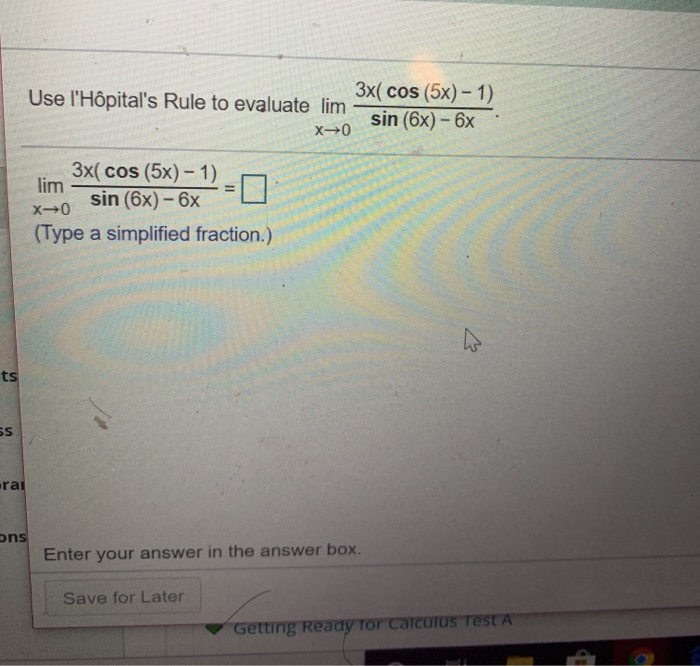 Solved Use l'Hôpital's Rule to evaluate lim 3x( cos (5x) - | Chegg.com